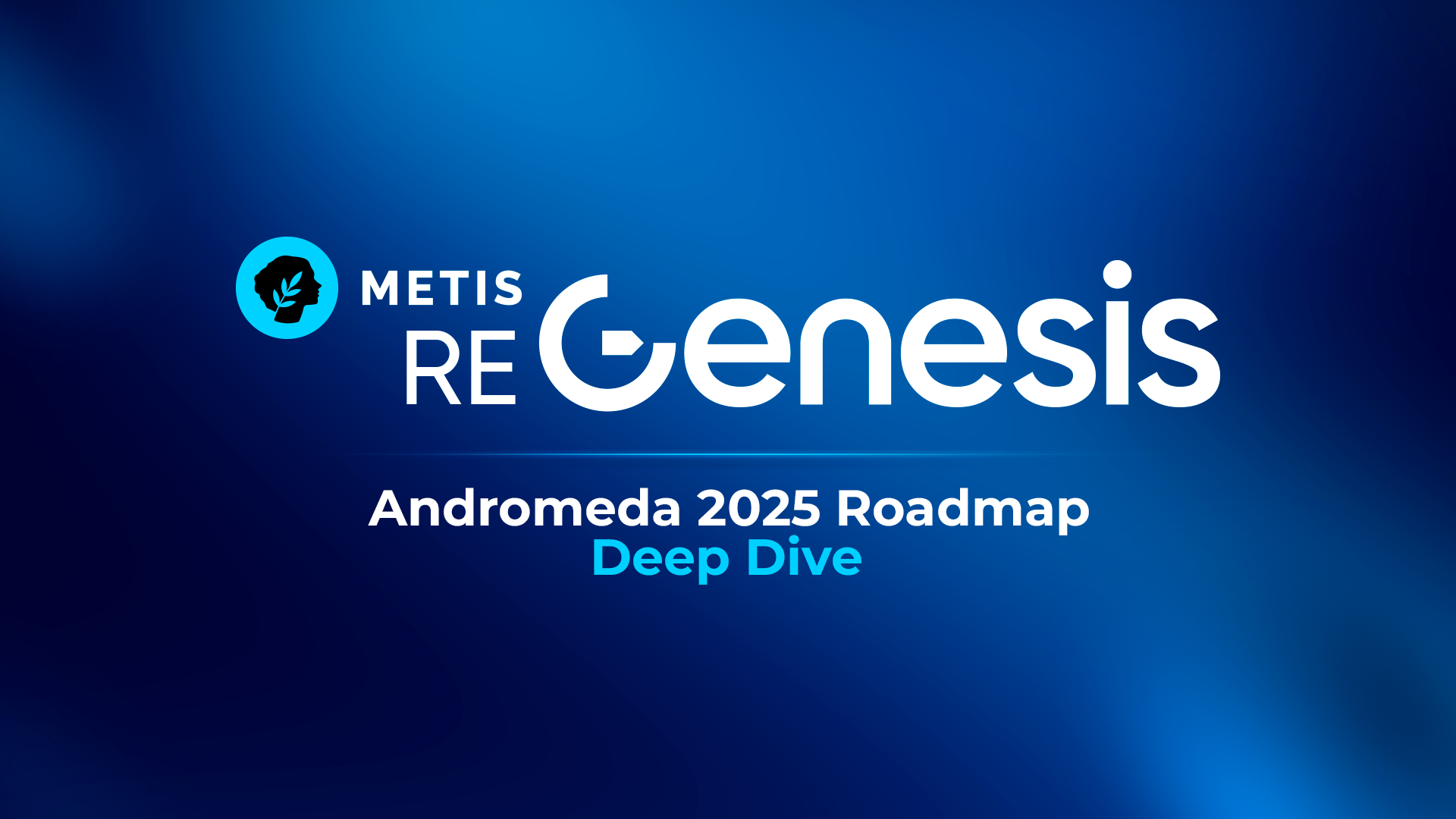 Metis ReGenesis - Andromeda Roadmap Deep Dive - Metis